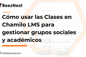 Cómo usar las Clases en Chamilo LMS para gestionar grupos sociales y académicos | BeezNest